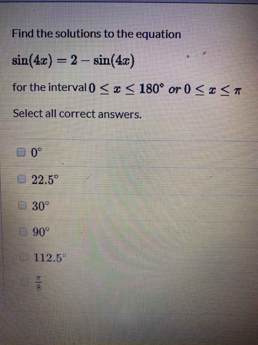 Solved Find the solutions to the equation sin(4x) = 2 - | Chegg.com