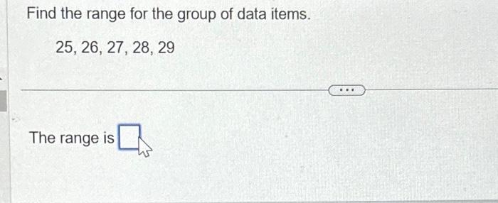 Solved Find the range for the group of data items. | Chegg.com