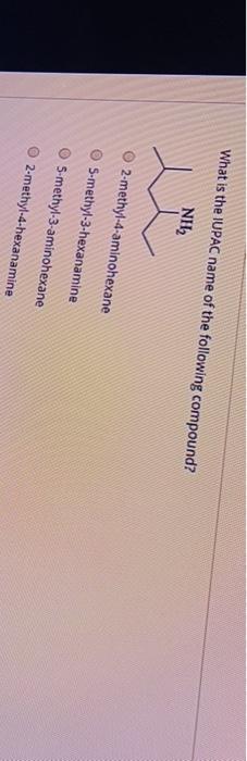 Solved What is the IUPAC name of the following compound? NH2 | Chegg.com