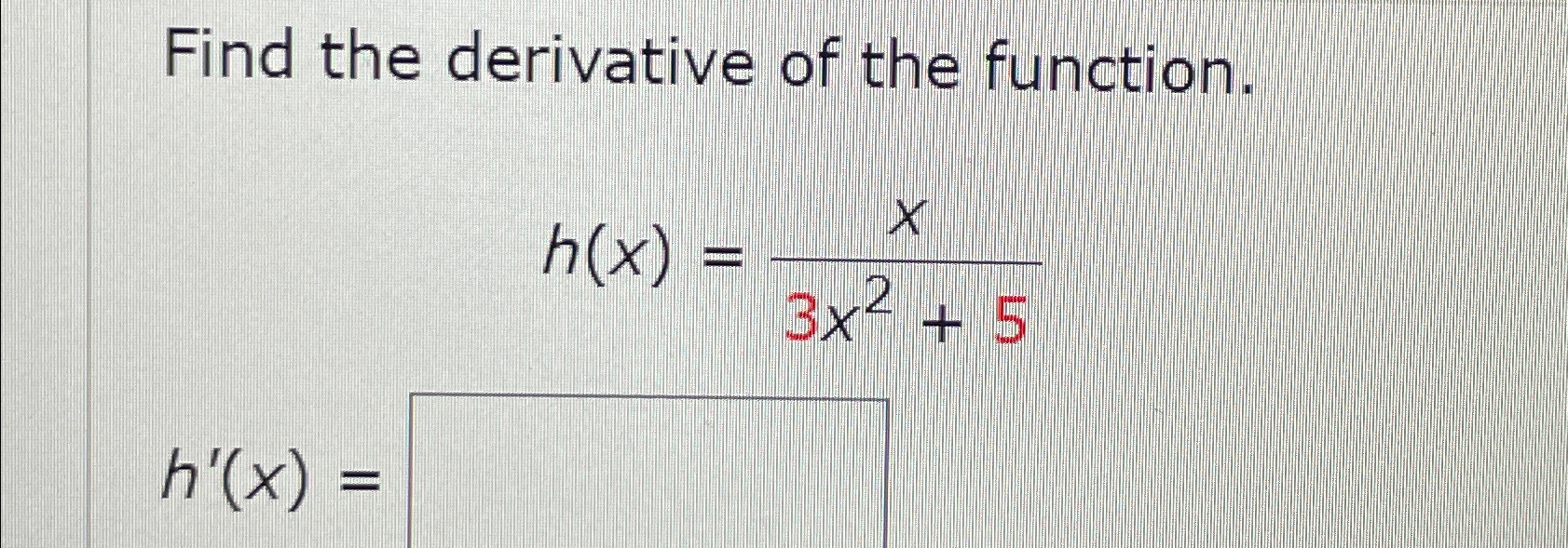 Solved Find the derivative of the function.h(x)=x3x2+5h'(x)= | Chegg.com