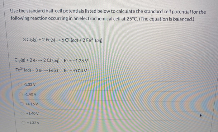 Solved Use the standard half-cell potentials listed below to | Chegg.com