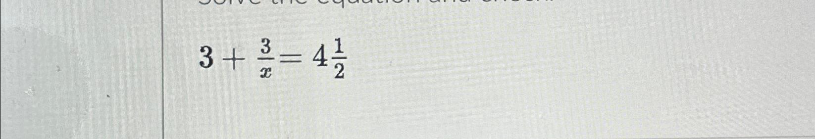Solved 3+3x=412 | Chegg.com
