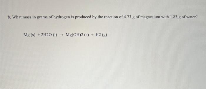 Solved 8. What mass in grams of hydrogen is produced by the | Chegg.com