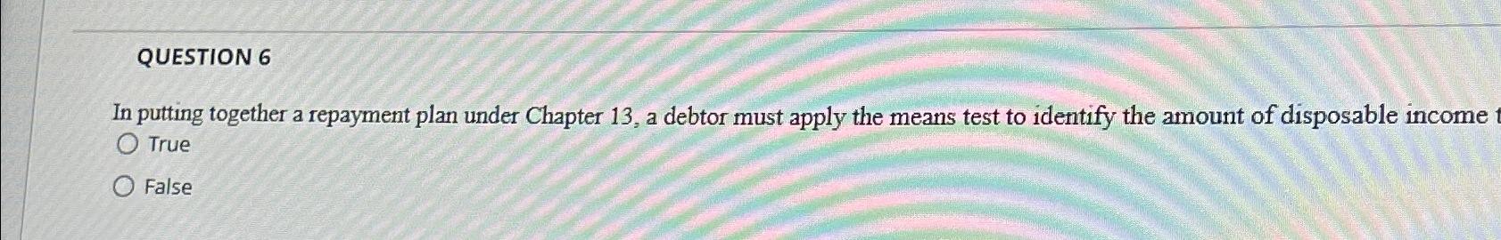 Solved QUESTION 6In putting together a repayment plan under | Chegg.com