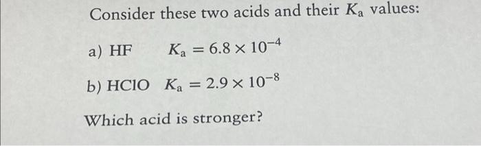 Solved Consider these two acids and their Ka values: a) HF | Chegg.com