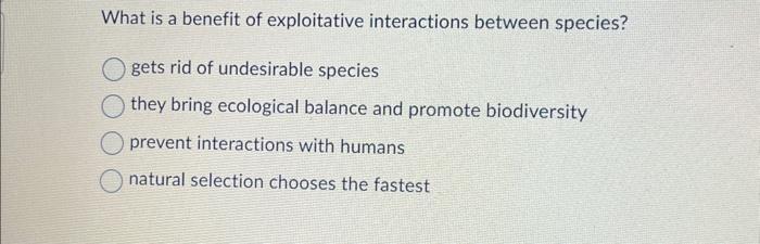 Solved What is a benefit of exploitative interactions | Chegg.com