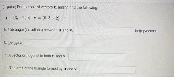 Solved ( 1 point) For the pair of vectors u and v, find the | Chegg.com