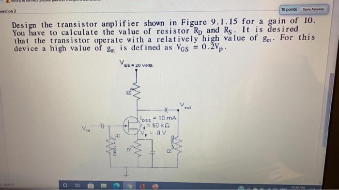 Solved uestion 2 10 points Save Answer Design the transistor | Chegg.com Solved uestion 2 10 points Save Answer Design the transistor | Chegg.com