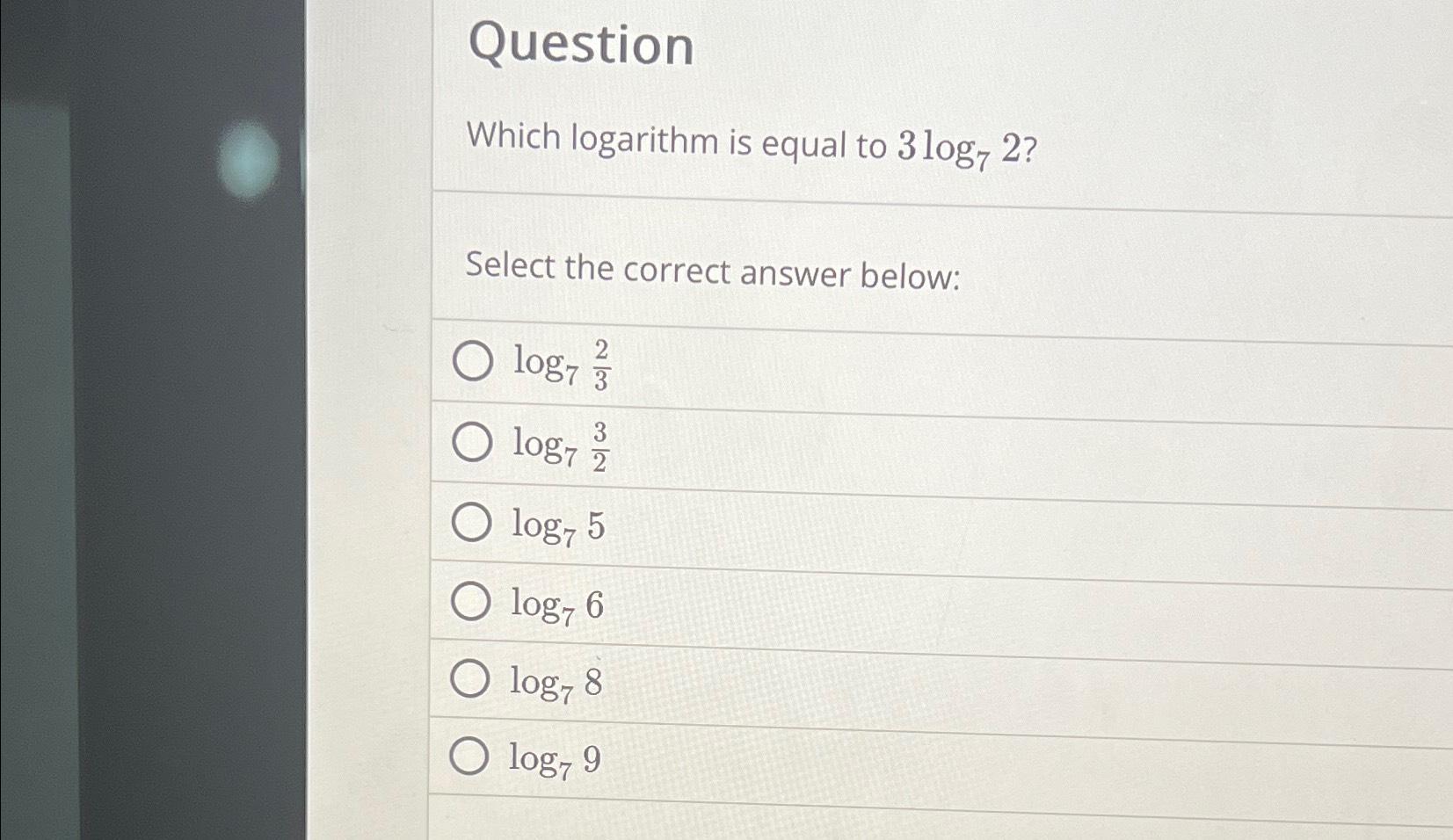 Solved QuestionWhich logarithm is equal to 3log72 ?Select | Chegg.com