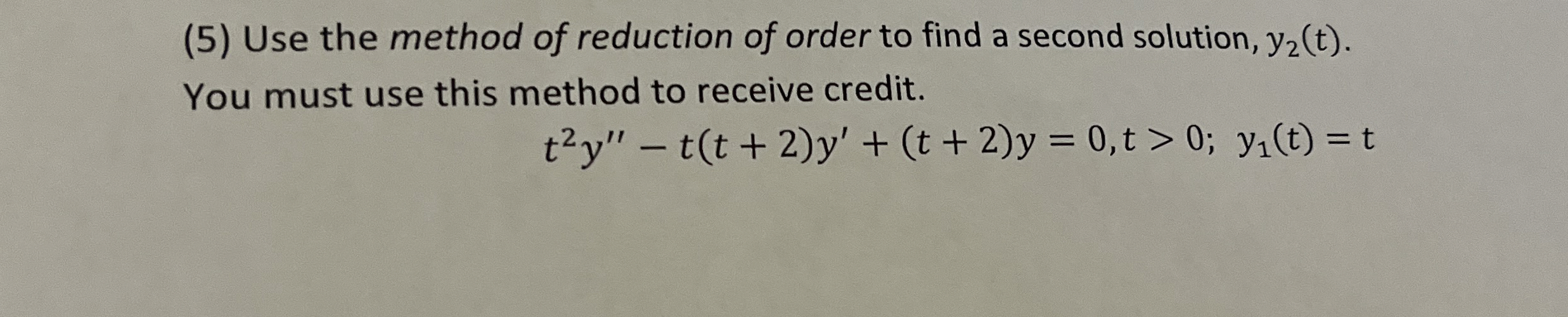 Solved (5) ﻿Use the method of reduction of order to find a | Chegg.com