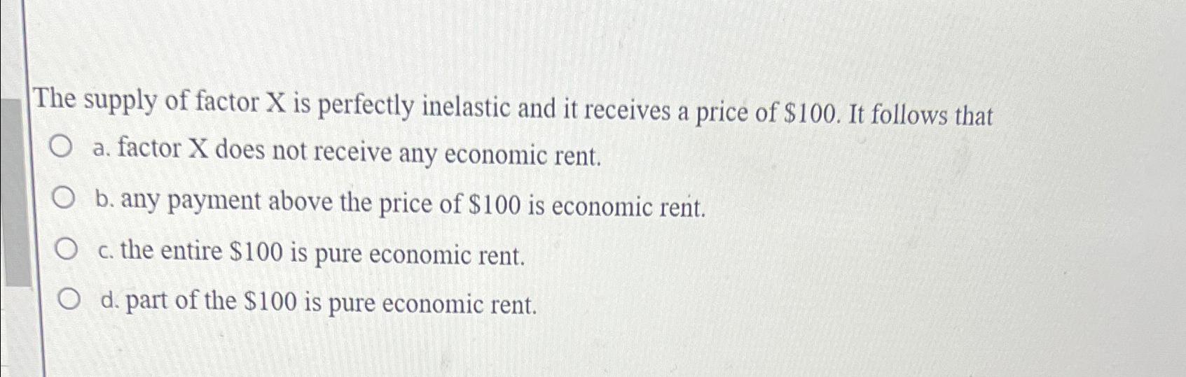 Solved The supply of factor x ﻿is perfectly inelastic and it | Chegg.com