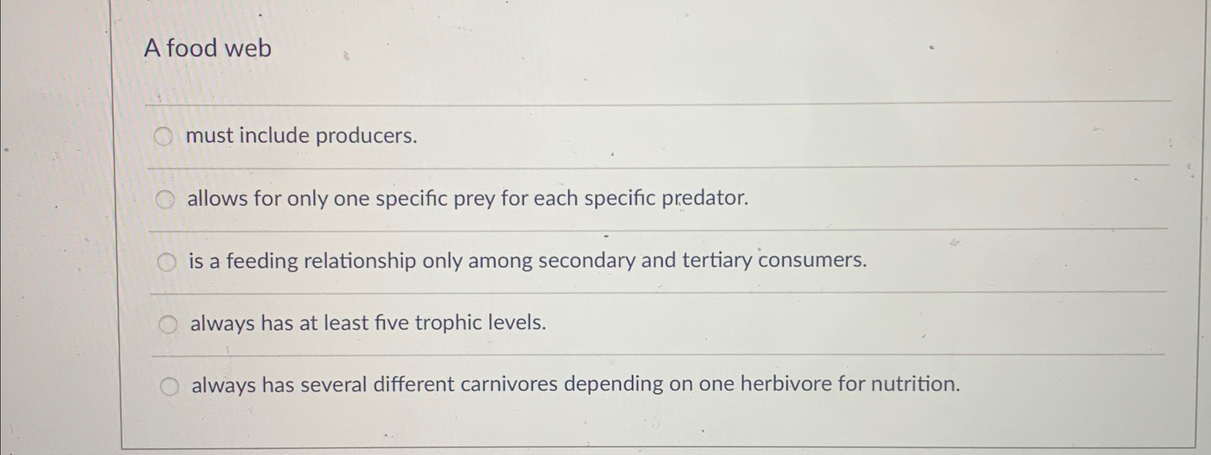 Solved A food webmust include producers.allows for only one | Chegg.com