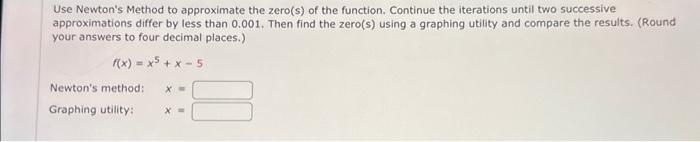 Solved Use Newton's Method to approximate the zero(s) of the | Chegg.com