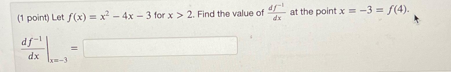 Solved (1 ﻿point) ﻿Let f(x)=x2-4x-3 ﻿for x>2. ﻿Find the | Chegg.com