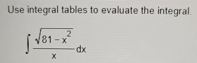 Solved Use integral tables to evaluate the | Chegg.com