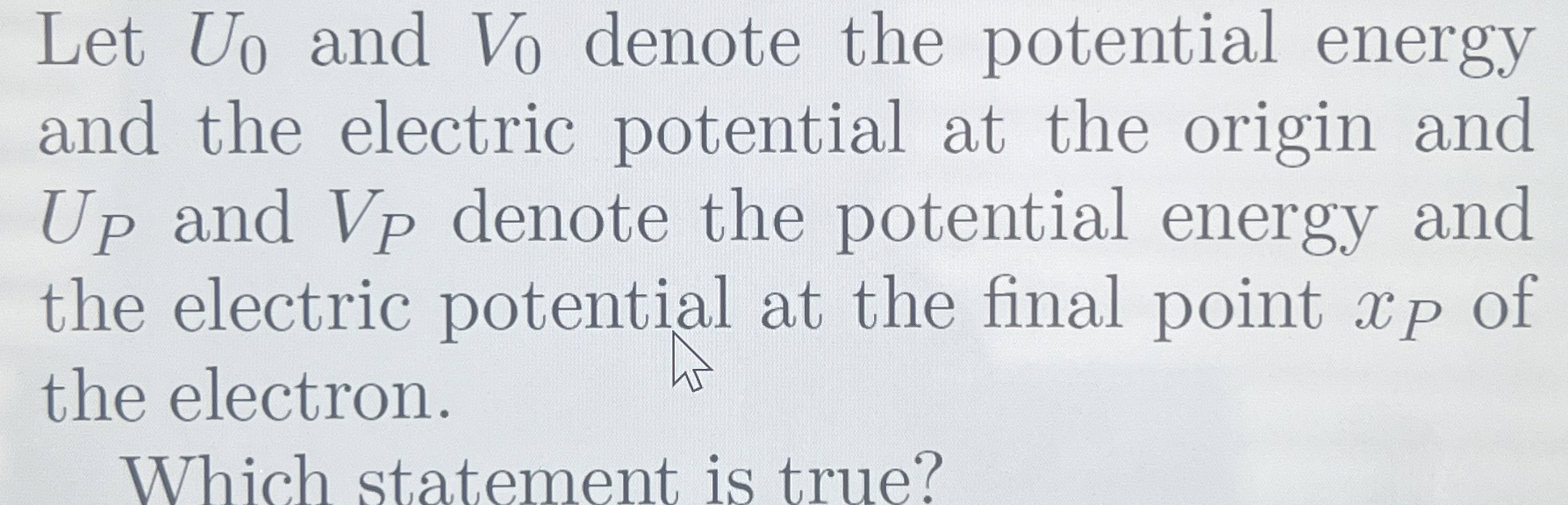 Solved Let U0 ﻿and V0 ﻿denote the potential energy and the | Chegg.com