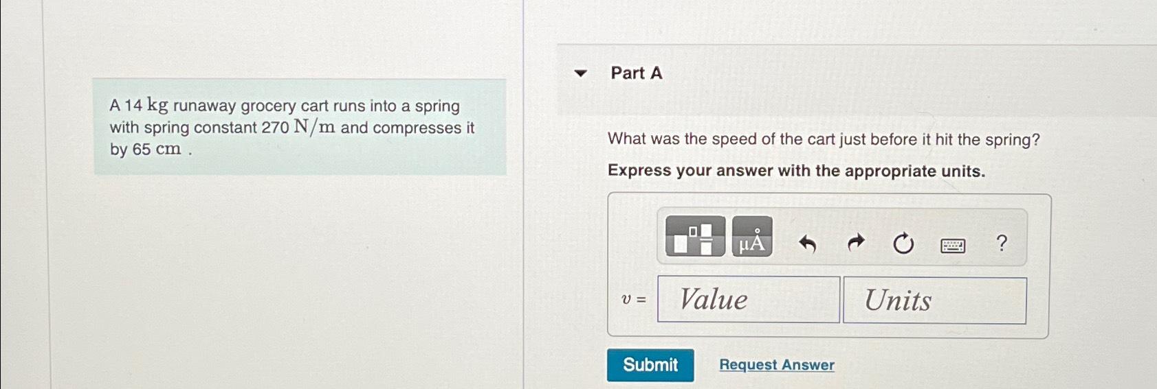 Solved A 14kg ﻿runaway grocery cart runs into a spring with | Chegg.com