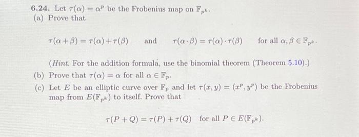 Solved 6.24. Let τ(α)=αp be the Frobenius map on Fpk. (a) | Chegg.com