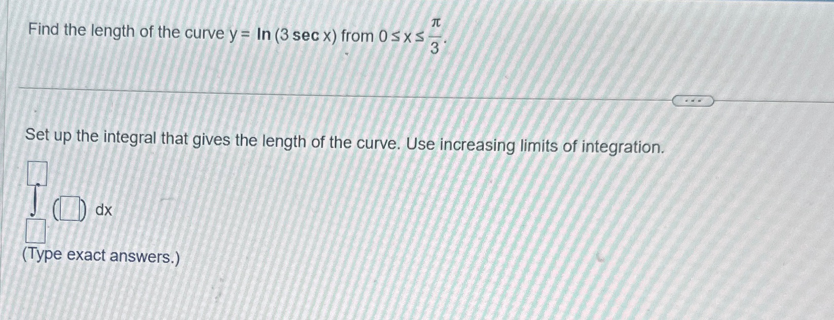 Solved Find the length of the curve y=ln(3secx) ﻿from | Chegg.com