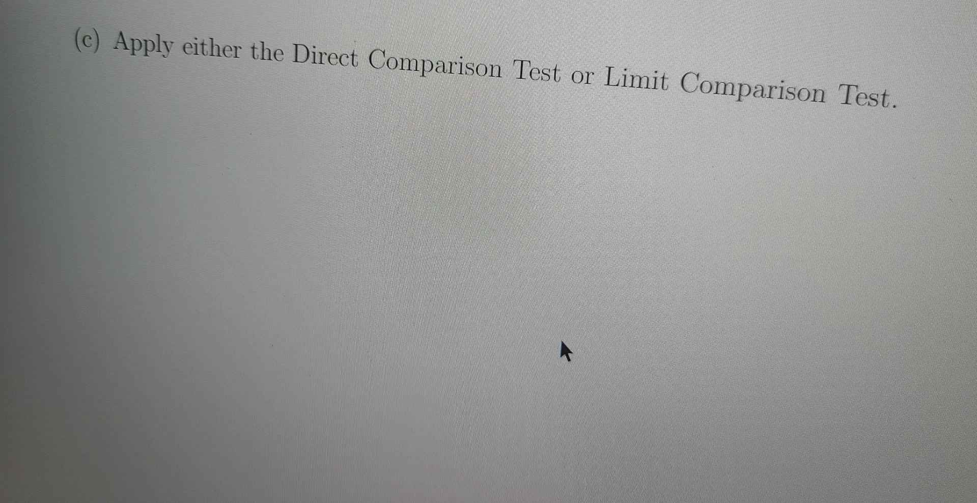 Solved (c) Apply either the Direct Comparison Test or Limit | Chegg.com