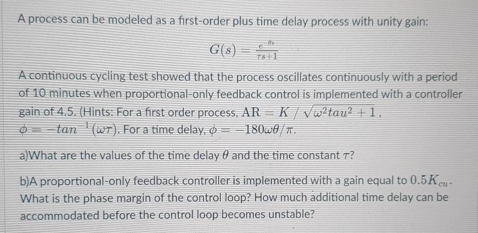 Solved A process can be modeled as a first-order plus time | Chegg.com