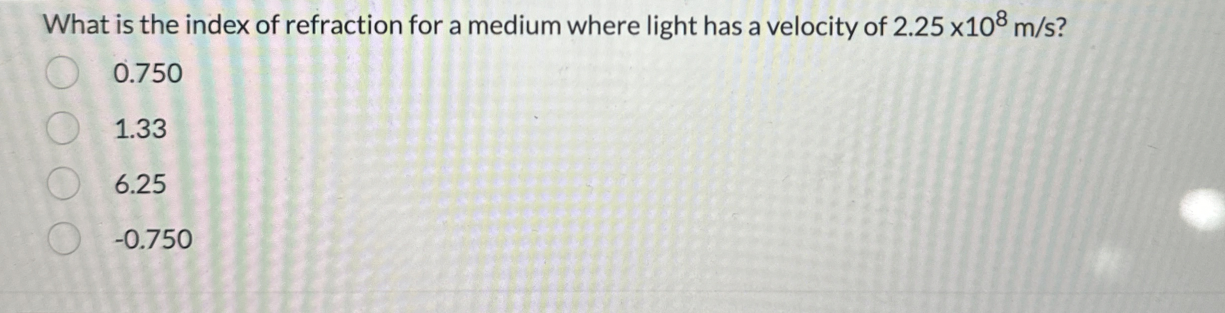 Solved What is the index of refraction for a medium where | Chegg.com