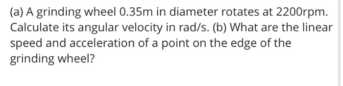 Solved (a) A grinding wheel 0.35m in diameter rotates at | Chegg.com