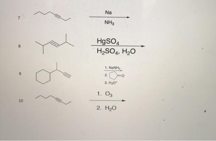 Solved Na 7. NH3 8 HgSO4 H2SO4, H20 1. NaNH2 9 2. 3. H2O 1. | Chegg.com