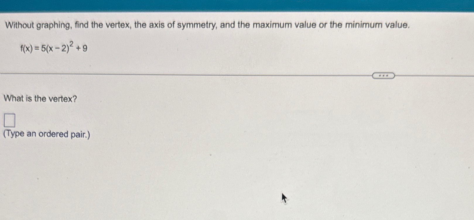 Solved Without graphing, find the vertex, the axis of | Chegg.com