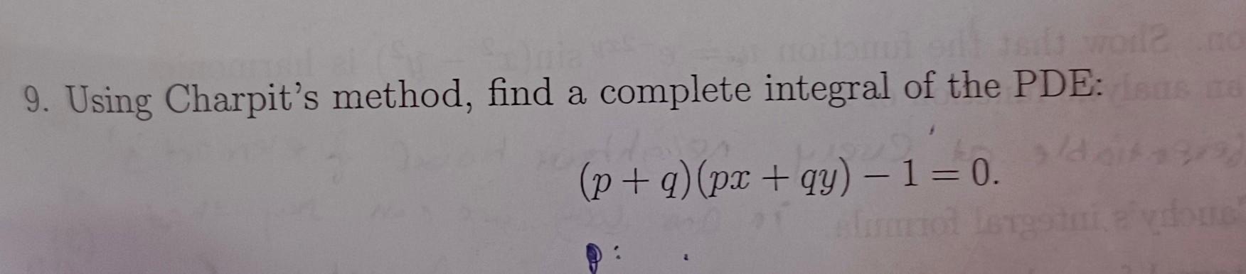 Solved 9. Using Charpit's method, find a complete integral | Chegg.com