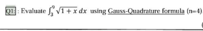 Solved Q1: : Evaluate S V1 + x dx using Gauss-Quadrature | Chegg.com