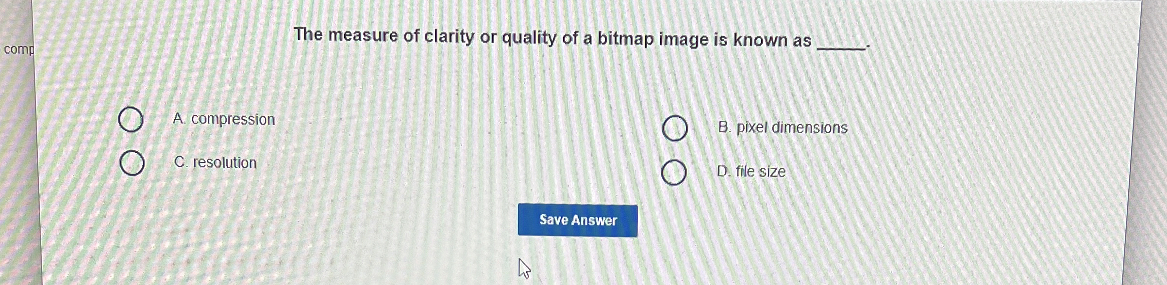 Solved compThe measure of clarity or quality of a bitmap | Chegg.com