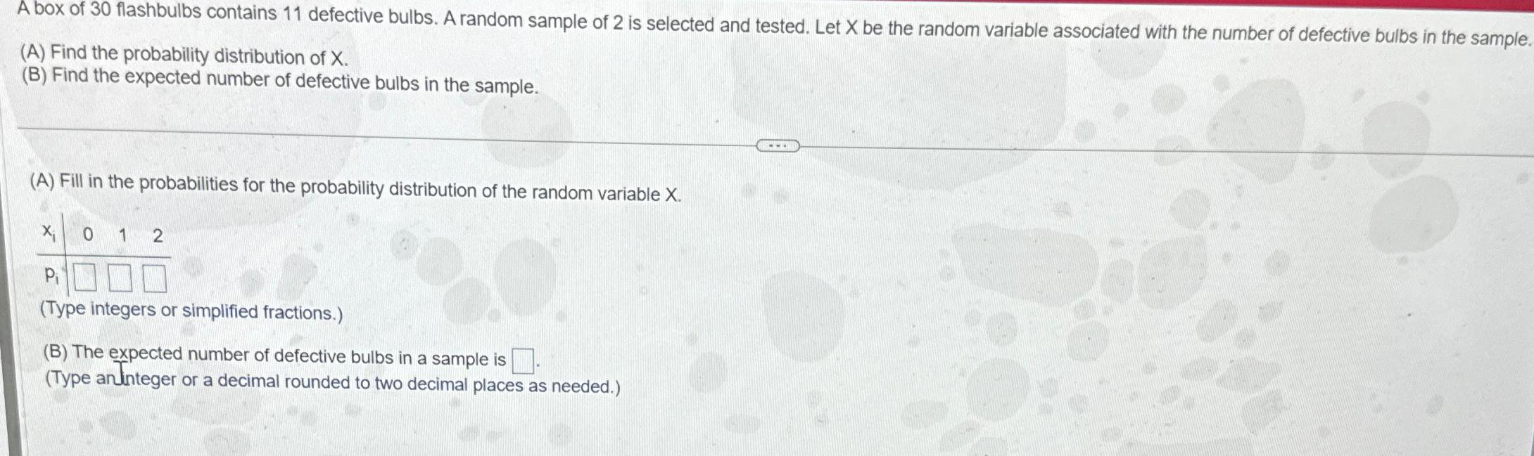 Solved A box of 30 ﻿flashbulbs contains 11 ﻿defective bulbs. | Chegg.com