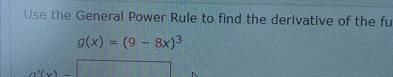 Solved Use the General Power Rule to find the derivative of | Chegg.com