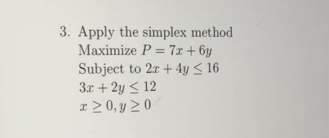 Solved Apply the simplex method Maximize P=7x+6y ﻿Subject to | Chegg.com