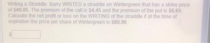 Solved Writing a Straddle: Barry WRITES a straddle on | Chegg.com