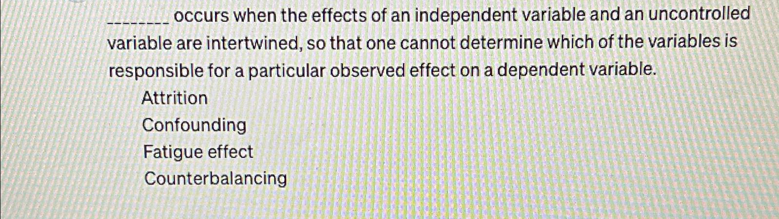 Solved occurs when the effects of an independent variable | Chegg.com