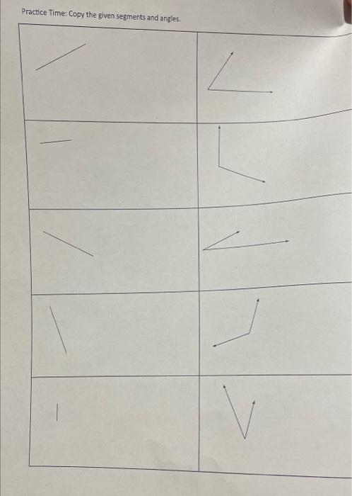 Solved Practice Time: Copy the given segments and angles. | Chegg.com