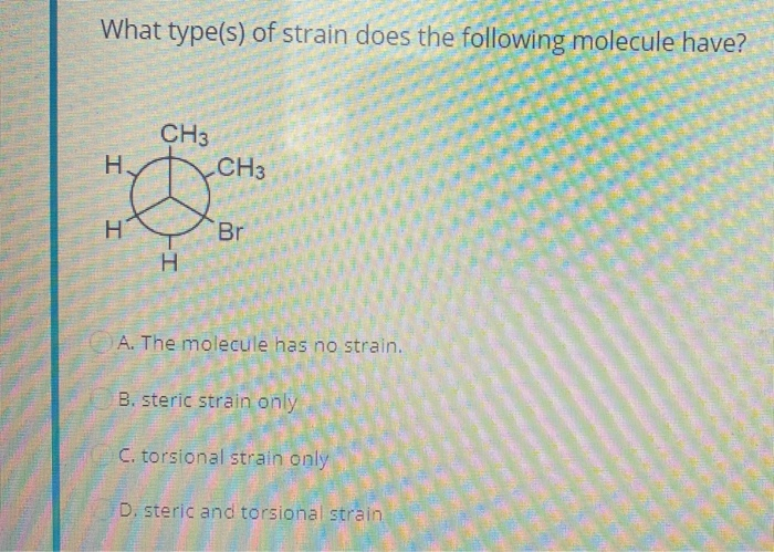 Solved What type(s) of strain does the following molecule | Chegg.com