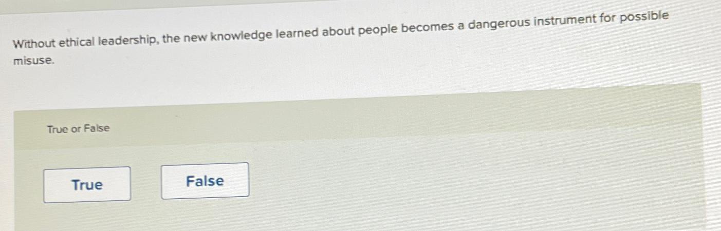 Solved Without ethical leadership, the new knowledge learned | Chegg.com