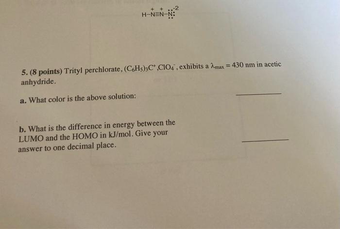 Solved H−N+≡N+−N−2 5. ( 8 points) Trityl perchlorate, | Chegg.com