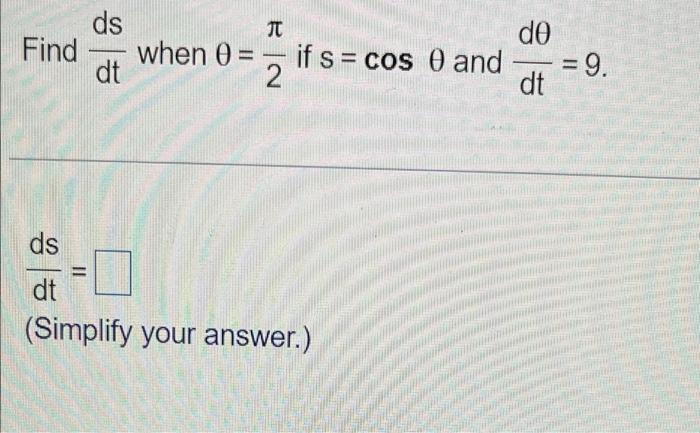Solved ds dt 元 Find when 0 = if scos 0 and 2 ds dt (Simplify | Chegg.com