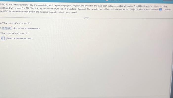 Solved NPV, PI, and IRR calculations) You are considering | Chegg.com