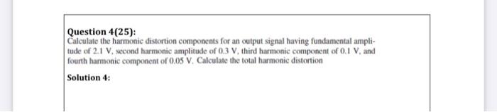 Solved Question 4(25): Calculate the harmonic distortion | Chegg.com