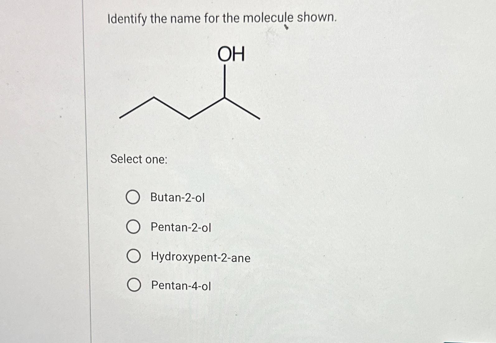 Solved Identify the name for the molecule shown.Select | Chegg.com