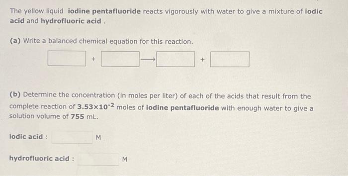 Solved The yellow liquid iodine pentafluoride reacts | Chegg.com