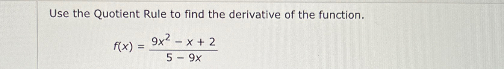 Solved Use the Quotient Rule to find the derivative of the | Chegg.com