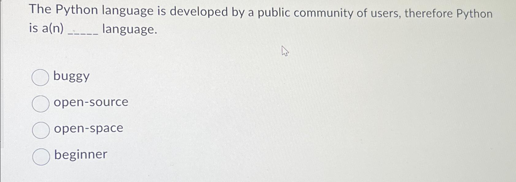 Solved The Python language is developed by a public | Chegg.com
