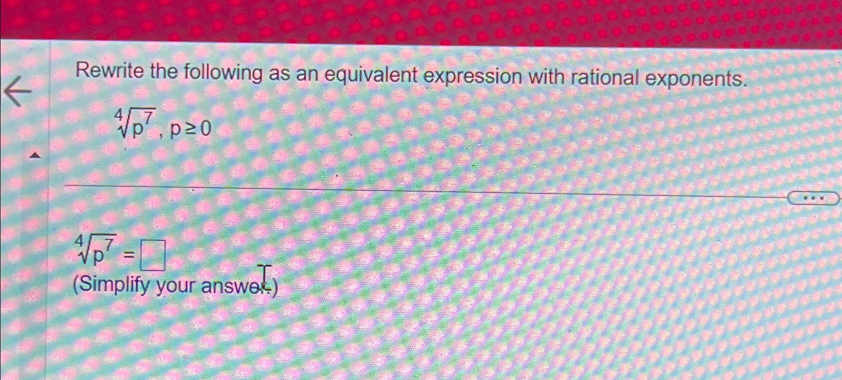 Solved Rewrite the following as an equivalent expression | Chegg.com
