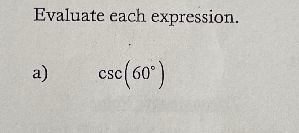 Solved Evaluate Each Expression A Csc 60°
